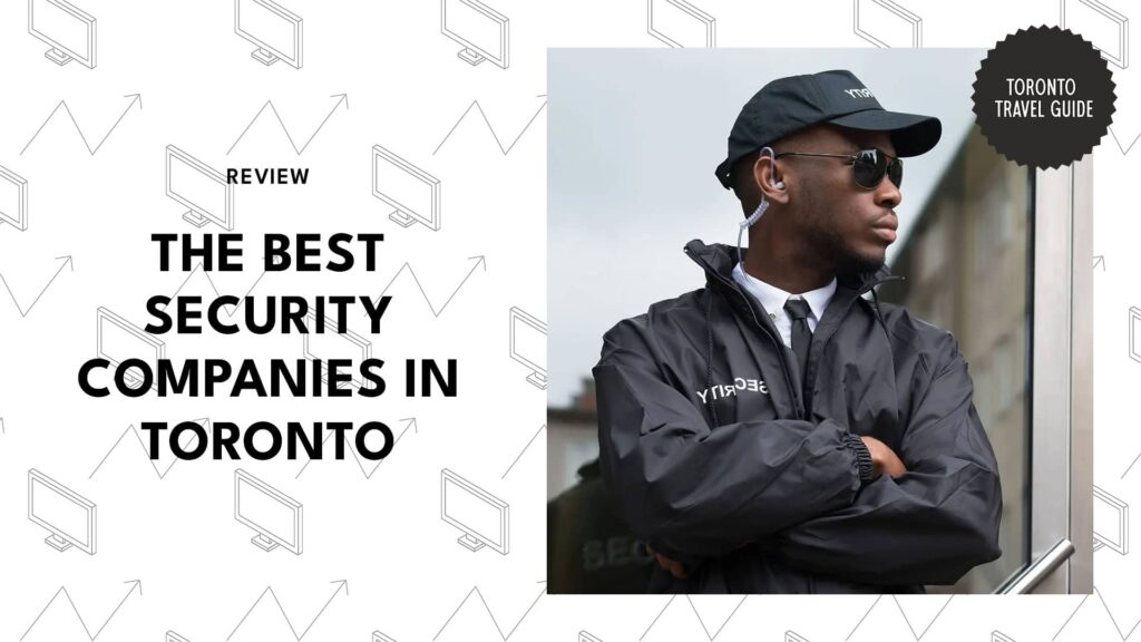 Top Security Companies in Toronto Thieves Are Wary Of [2026 ]