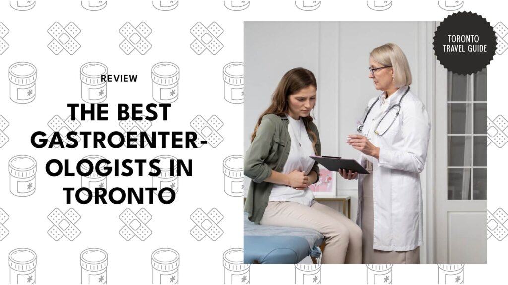 5 Most Skilled and Effective Gastroenterologists in Toronto [2026]