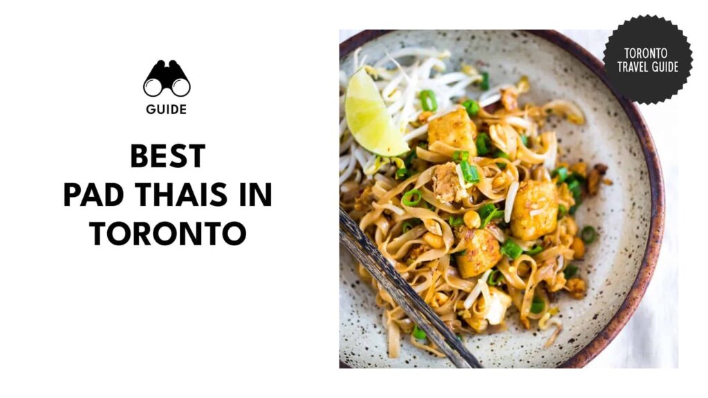 18 Most Thai-riffic Pad Thais in Toronto [2026 ]