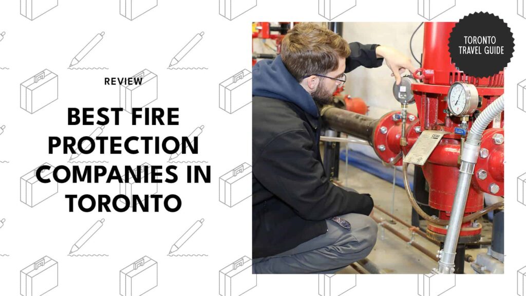 5 Toronto Fire Protection Companies Easing Our Minds [2026 ]